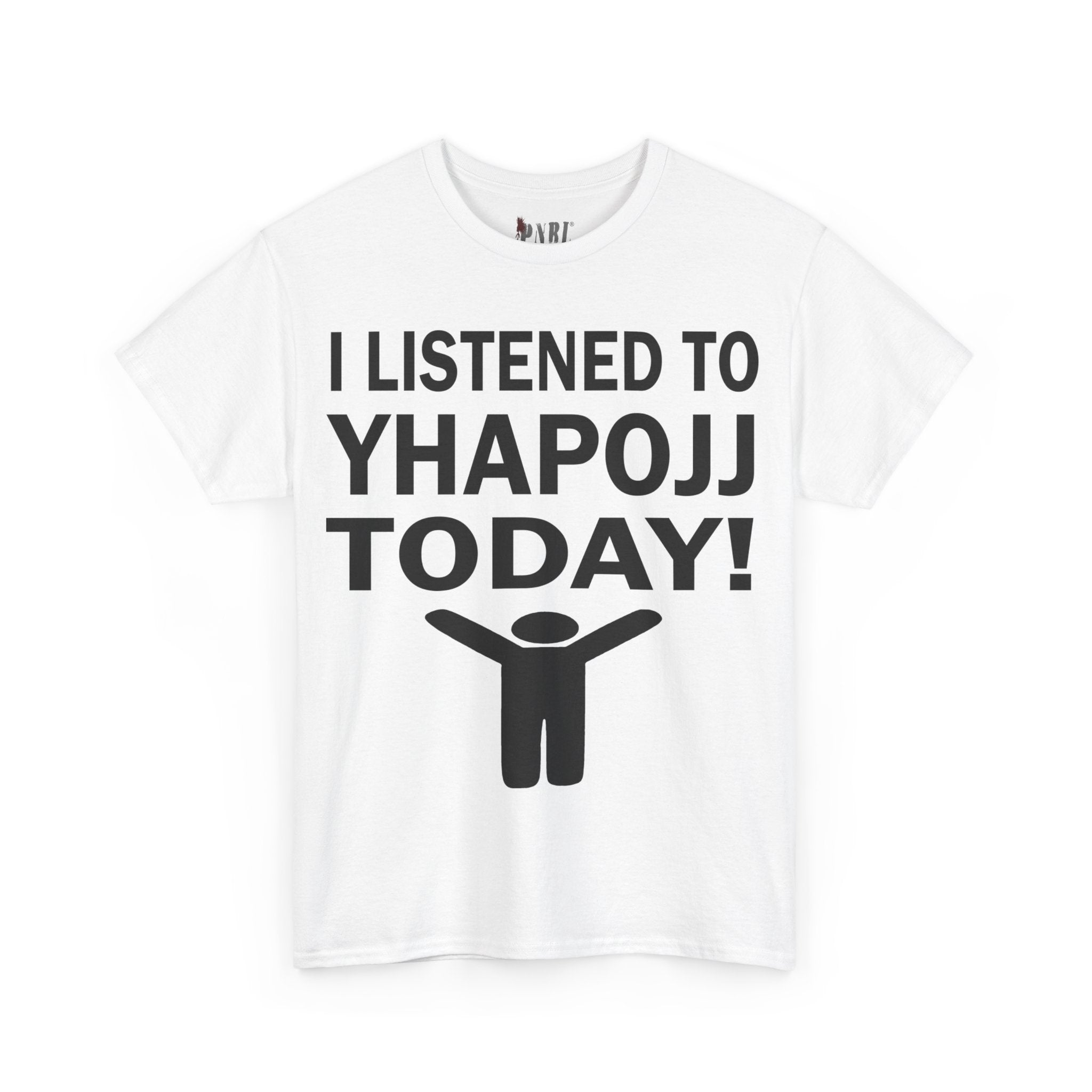I Listened To YhapoJJ Today Tee – PluggnbLounge